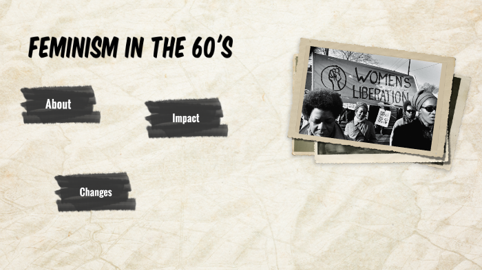 Feminism in the 60s by Brittany Vasquez on Prezi