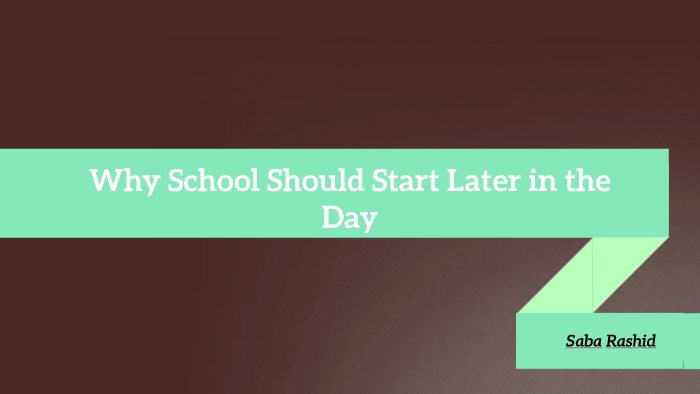 Why School Should Start Later in the Day by Saba Rashid on Prezi