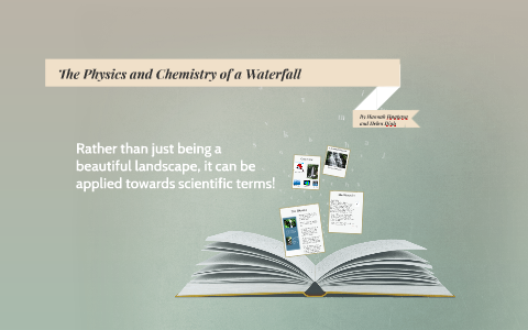The Physics and Chemistry of a Waterfall by Helen Dinh on Prezi
