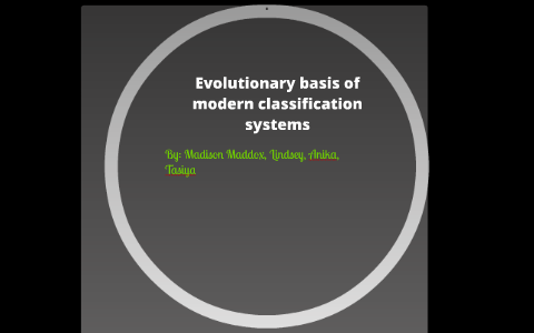 Evolutionary basis of modern classification systems by madison maddox ...