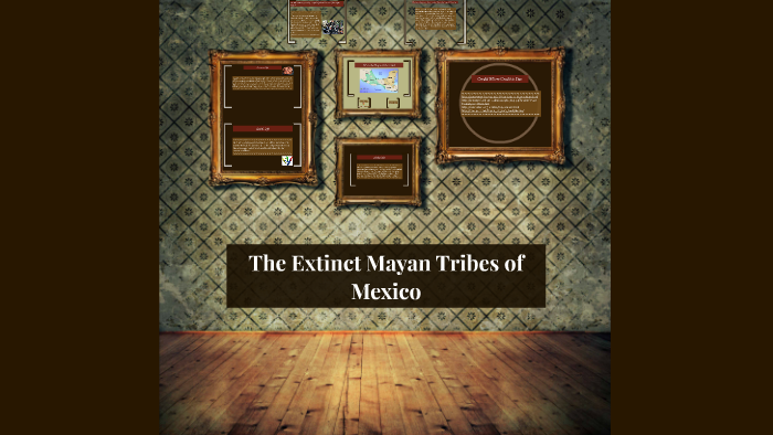 The Extinct Mayan Tribes of Mexico by Kamal Pennant on Prezi