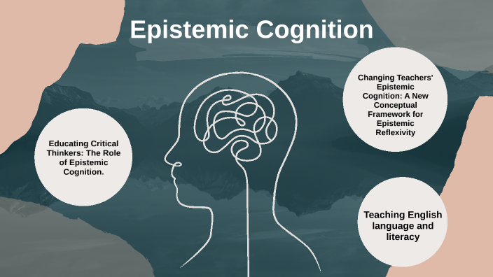 Epistemic Cognition Map by Miss Davis on Prezi