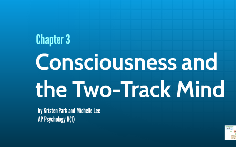 Consciousness and the Two Track Mind by Kristen Park on Prezi