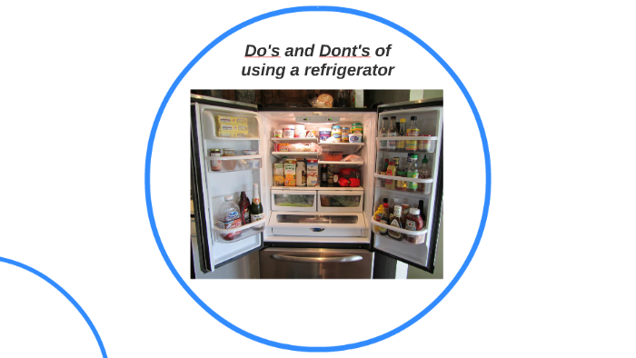 Do's and Dont's of using a refrigerator by dustin hopkins on Prezi