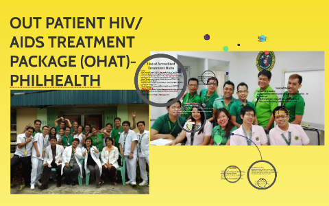 OUT PATIENT HIV/AIDS TREATMENT PACKAGE (OHAT)-PHILHEALTH by on Prezi