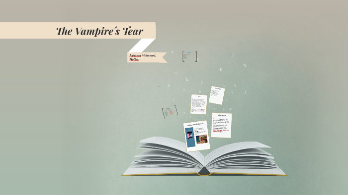 The Vampire´s Tear by hallar lahasen mohamed on Prezi