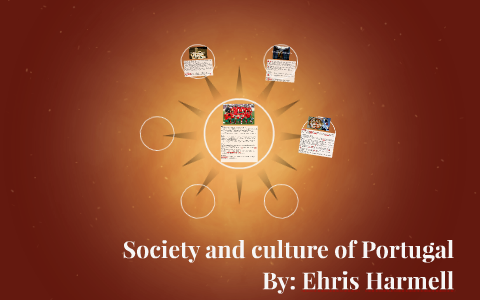 Society and culture of Portugal by Ehris Harmell on Prezi