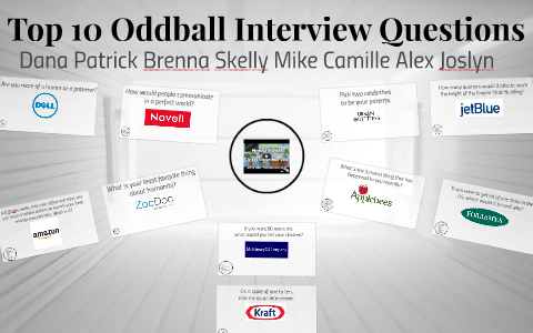Top 10 Oddball Interview Questions by Brenna Skelly on Prezi