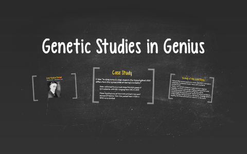 Genetic Studies in Genius by Agapita Marciaga on Prezi