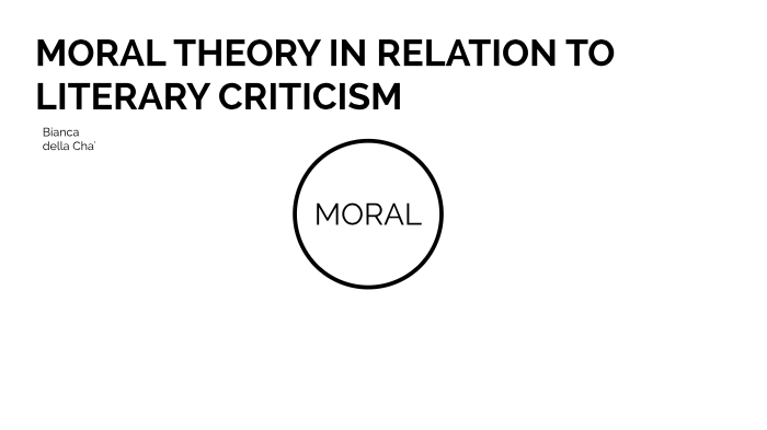 Moral Criticism by Bianca Dc on Prezi