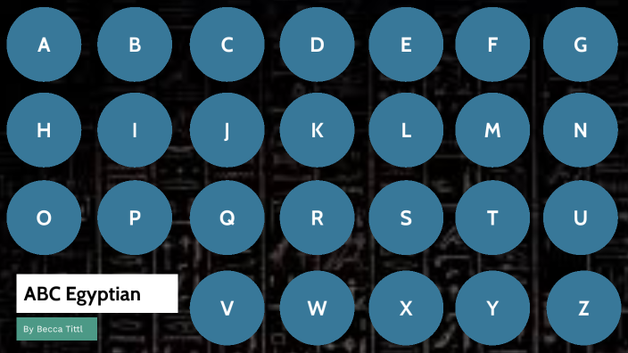 Egyptian ABC Project by Becca Tittl on Prezi