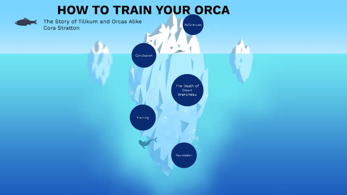 How to Train Your Orca by Cora Stratton on Prezi