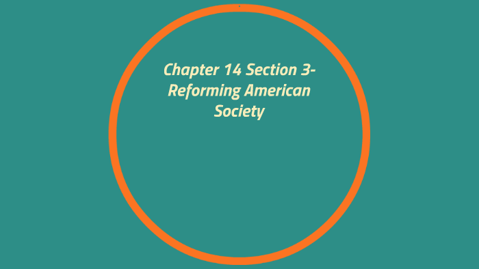 Chapter 14 Section 3-Reforming American Society by Thomas Polkki on Prezi