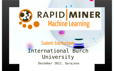 RapidMiner Machine Learning by Ena Kurtovic on Prezi