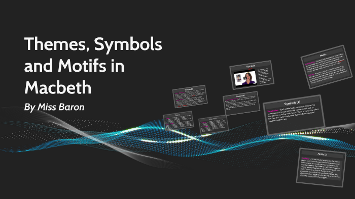 Themes, Symbols and Motifs in Macbeth by Rose Gardner on Prezi