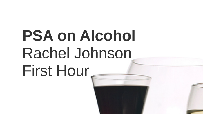 PSA on Alcohol by Rachel Johnson on Prezi