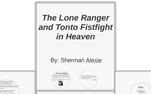 The Lone Ranger and Tonto Fistfight in Heaven by Josie Jones on Prezi
