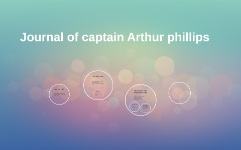 Journal of captain Arthur phillips by Sam A on Prezi