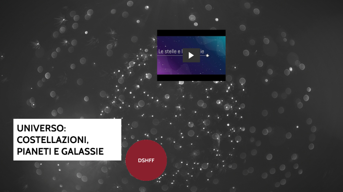 UNIVERSO: COSTELLAZIONI, PIANETI E GALASSIE by elena marra on Prezi
