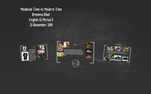 Medieval Time vs Modern Time by breonna blair on Prezi