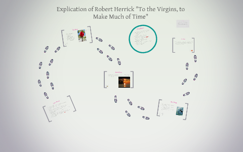 Explication of Robert Herrick "To the Virgins, to Make Much by Eric ...