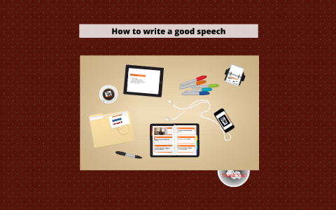 How to write a good speech by on Prezi