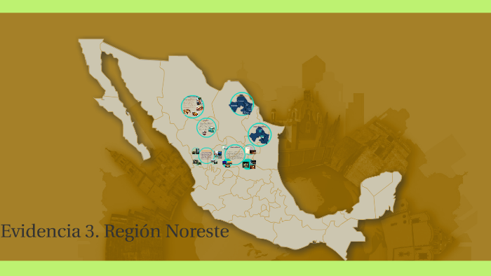 Evidencia 3. Region Noreste by Andrea Valdés on Prezi