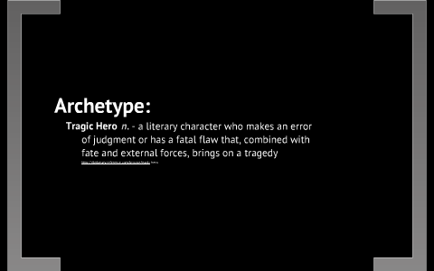 Senior Project - Tragic Hero Archetype by Jonathan Hawn on Prezi