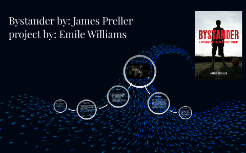 Bystander by: James Preller project by: Emile Williams by Emile ...