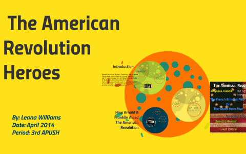 Heroes From The American Revolution by Leana Williams on Prezi