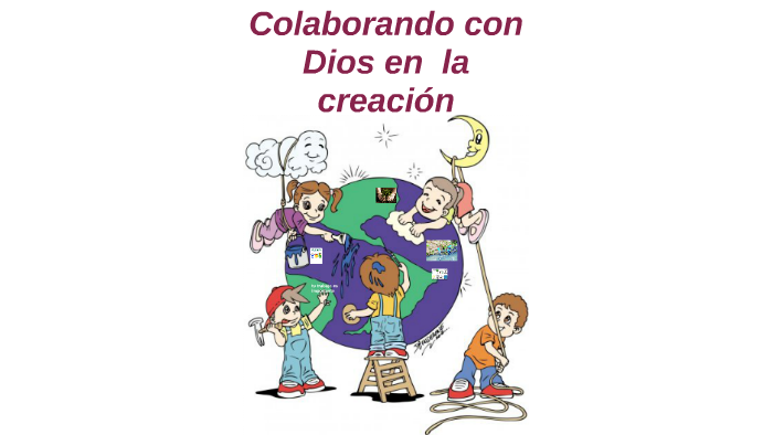 Colaborando con Dios en la creación by Melania Mata Guzmán on Prezi