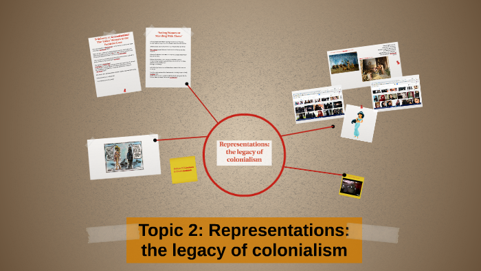 Topic 2: Representations: the legacy of colonialism by Noah Froehlich ...