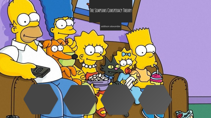 The Simpsons Conspiracy by Addison Alexander on Prezi