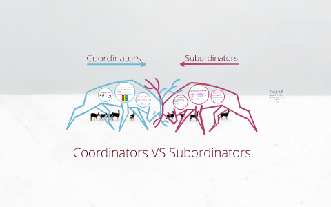 Coordinators VS Subordinators by Jeanette Josue on Prezi