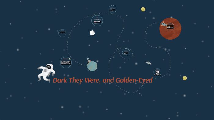 Dark They Were, and Golden-Eyed by on Prezi