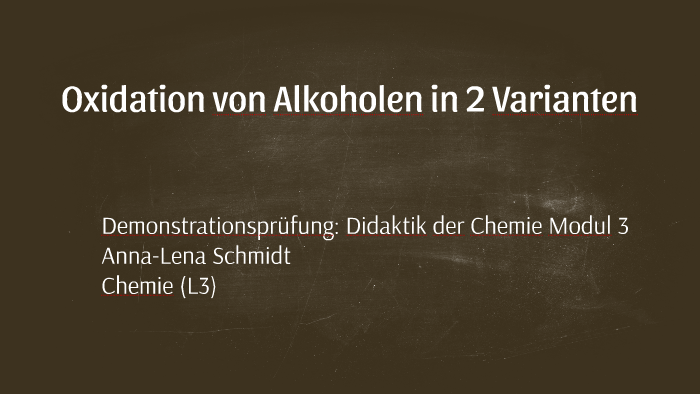 Oxidation von Alkoholen in 2 Varianten by Anna-lena Schmidt on Prezi