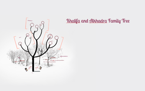 Khalifa and Alkhadra Family Tree by sarah khalifa on Prezi