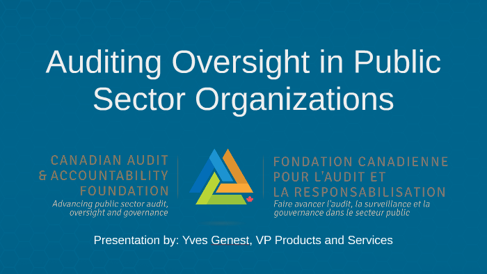 Auditing Oversight in Public Sector Organizations by Canadian Audit and ...