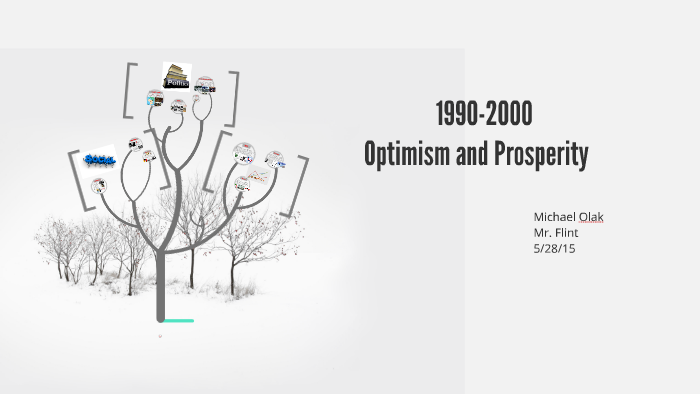 1990-2000 Optimism and Prosperity by Michael Olak on Prezi