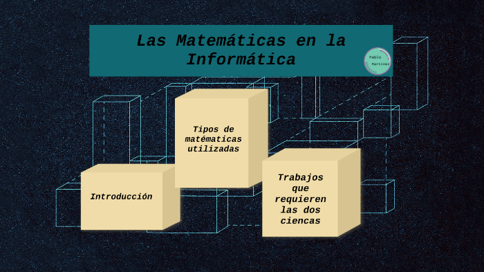 Importancia de la matemáticas en la informática by PABLO MARTÍNEZ ...