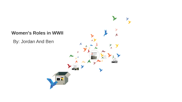 Women's roles in World War II by jordan wilson on Prezi