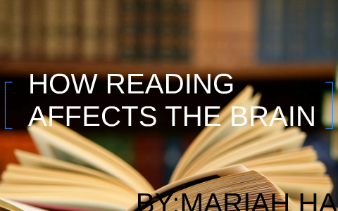 HOW READING AFFECTS THE BRAIN by mariah harper on Prezi