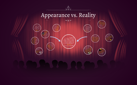 Appearance vs. Reality by Katie Allen on Prezi