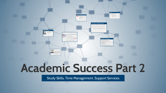 Academic Success Part 2 by on Prezi