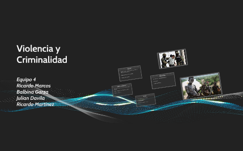 Violencia y Criminalidad by ricardo martinez on Prezi