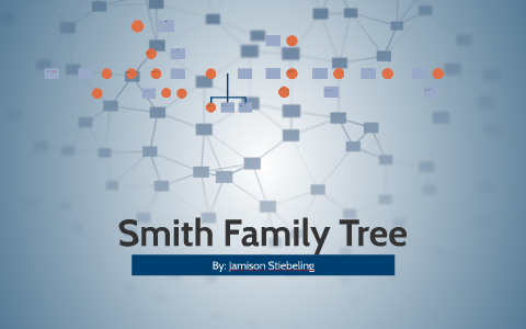Smith Family Tree by Jamison Stiebeling on Prezi