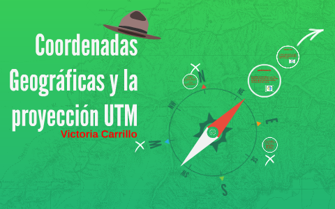 Coordenadas Geográficas y la proyección UTM by Victoria Carrillo on Prezi