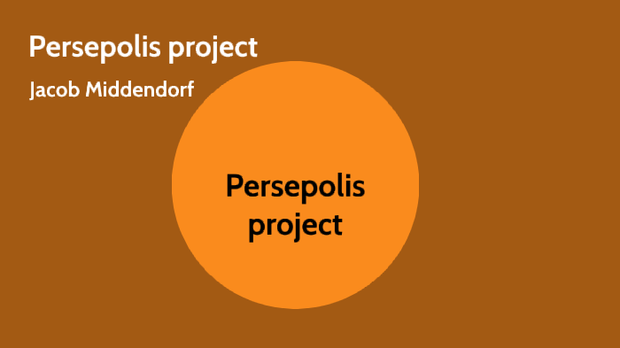 Persepolis project by Jacob Middendorf on Prezi