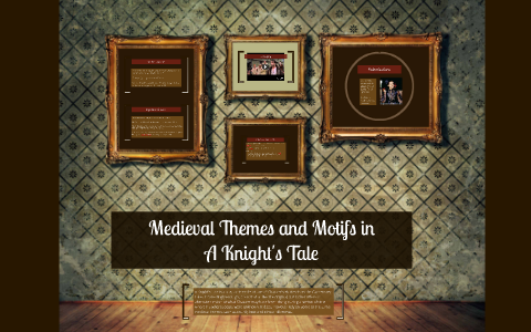 Medieval Themes and Motifs in A Knight's Tale by Kathleen Collins on Prezi