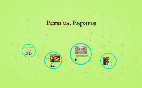 Peru vs. España by on Prezi